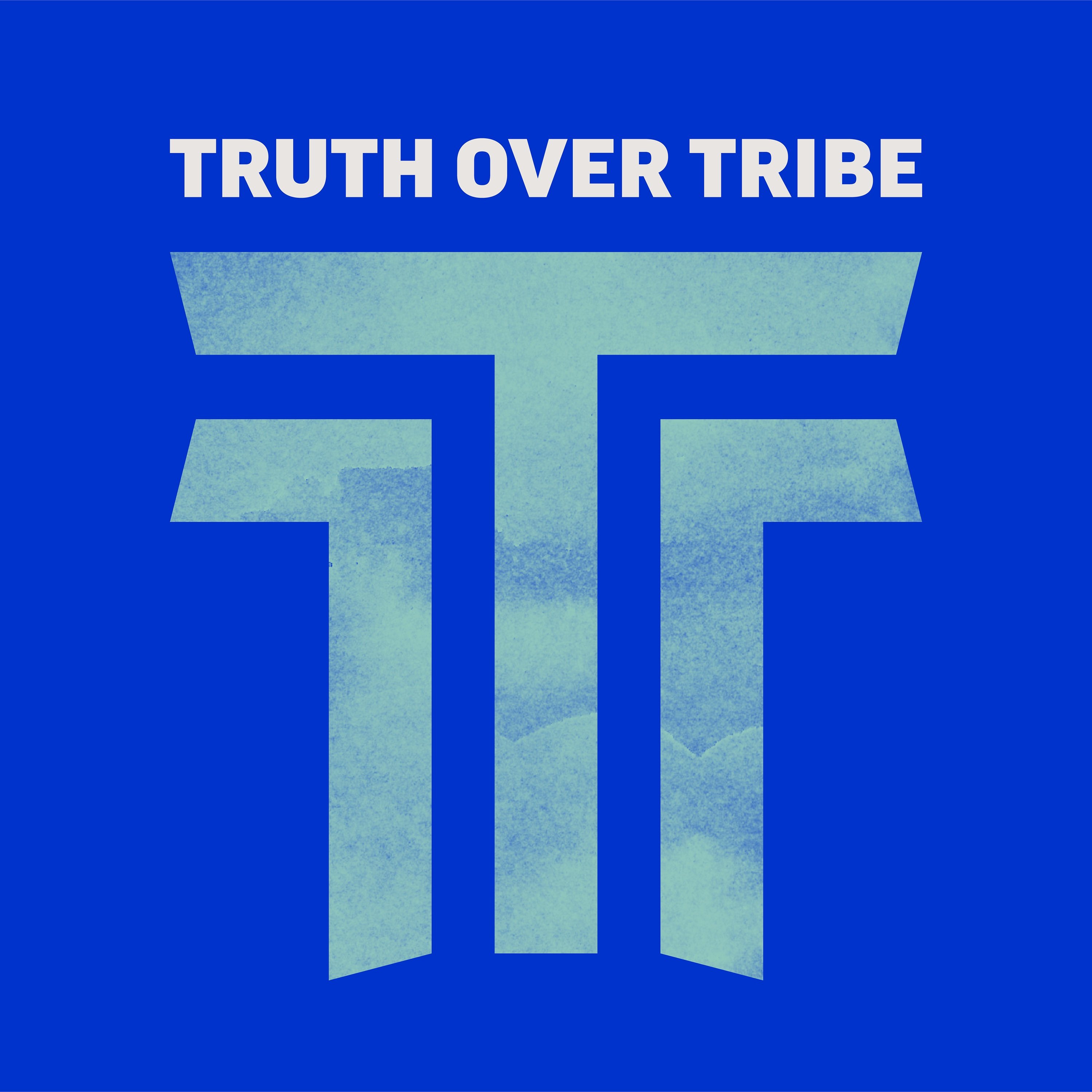 Episodes - Truth Over Tribe